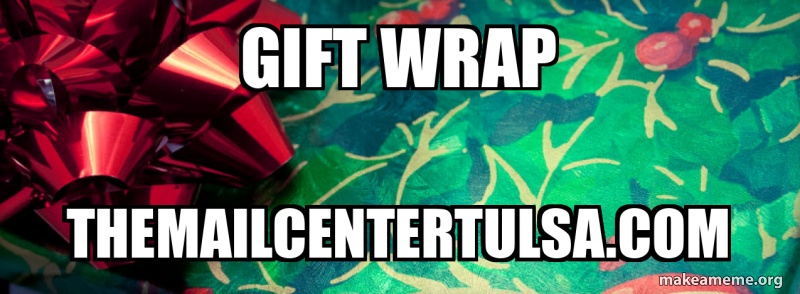 Gift wrap themailcentertulsa.com Meme Generator