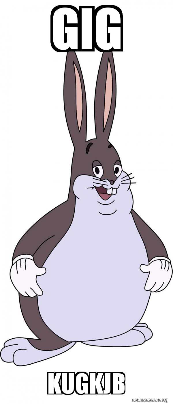 Gig Kugkjb - Chungus Meme Generator