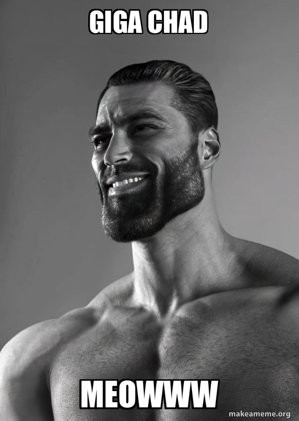 giga chad meowww - Gigachad Meme Generator