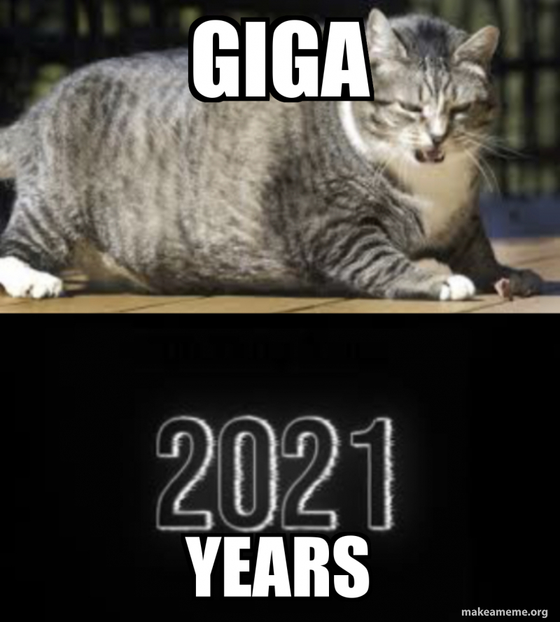 Giga Years Meme Generator