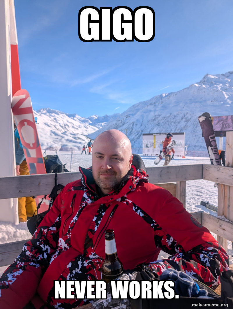 GIGO Never works. Meme Generator