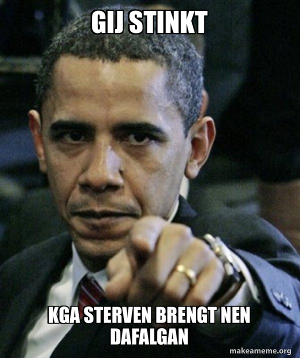 Gij stinkt Kga sterven brengt nen dafalgan - Angry Obama Meme Generator