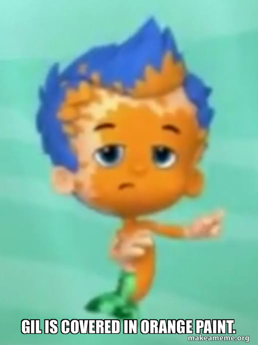 Gil is covered in orange paint. Meme Generator