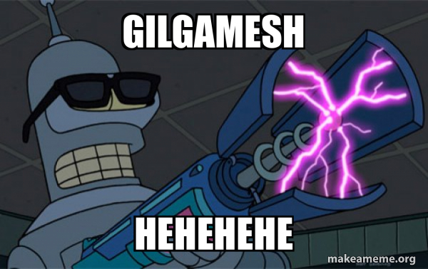 Gilgamesh hehehehe - Blasting Bender Meme Generator