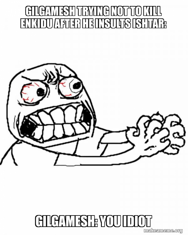 Gilgamesh trying not to kill Enkidu after he insults Ishtar: Gilgamesh ...