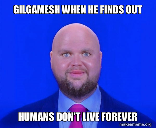 Gilgamesh when he finds out Humans don’t live forever - Bald J.D. Vance ...