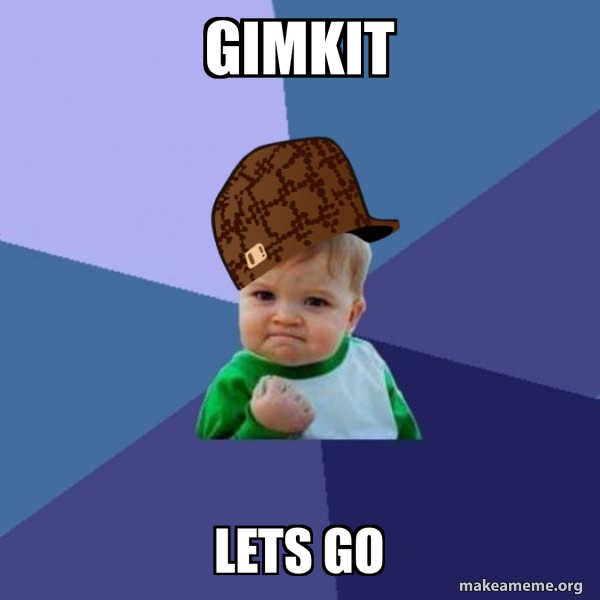 Gimkit Lets go - Scumbag Success Kid Meme Generator