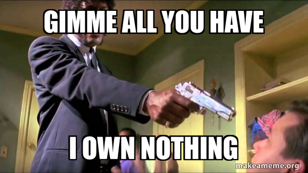 Gimme all you have I own nothing - Samuel L. Jackson Say What Meme ...