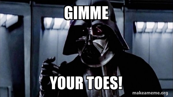 Gimme your toes! - Darth Vader - Choke Meme Generator