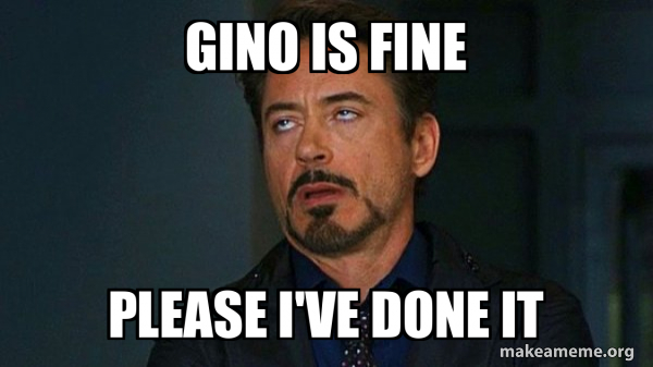 Gino is fine Please i've done it - Tony Stark Eye Roll Meme Generator