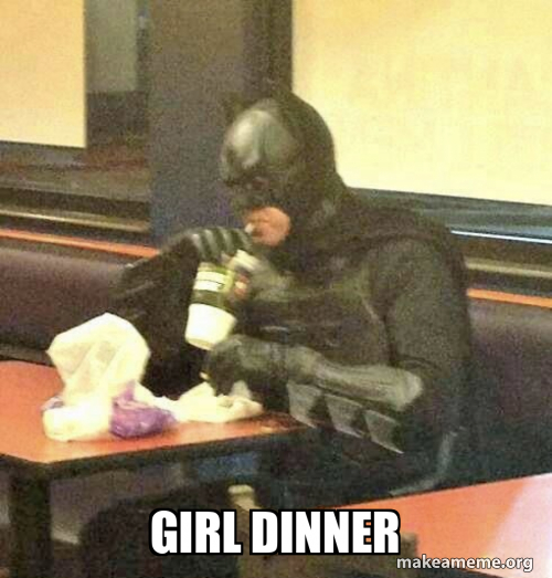 Girl dinner Meme Generator