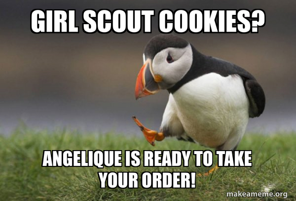 GIRL SCOUT COOKIES? ANGELIQUE IS READY TO TAKE YOUR ORDER! - Unpopular ...