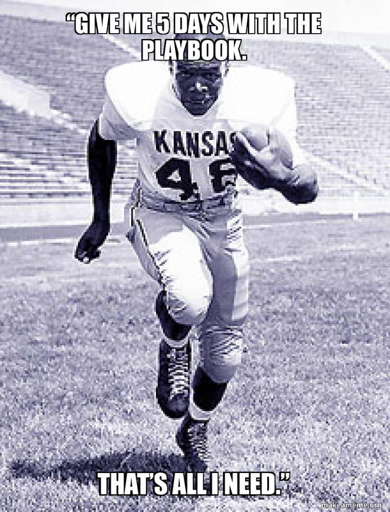 “Give me 5 days with the playbook. That’s all i need.” | Make a Meme