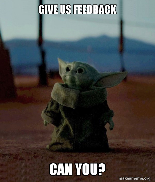 Give us feedback Can you? - Baby Yoda Meme Generator