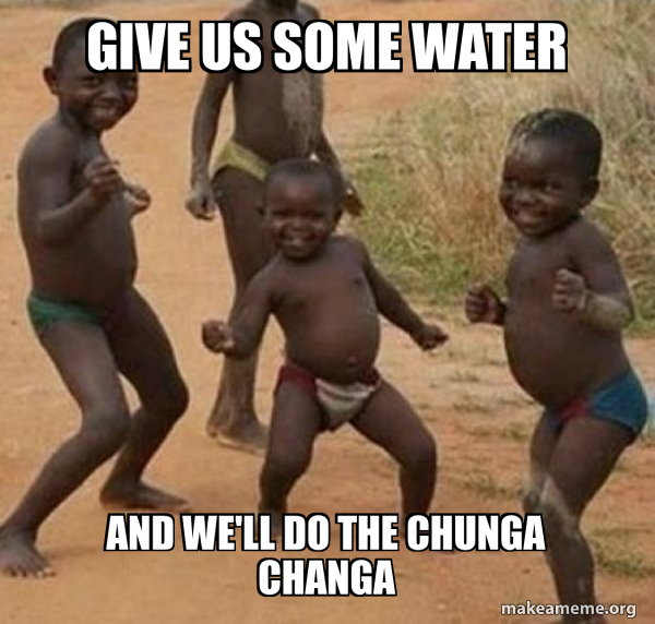 Give us some water and we'll do the chunga changa - Dancing Black Kids ...