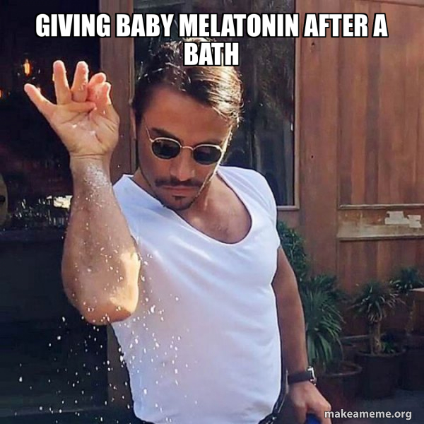 Giving baby melatonin after a bath - SaltBae or Salt Bae Meme Generator