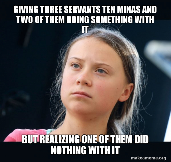giving three servants ten minas and two of them doing something with it ...