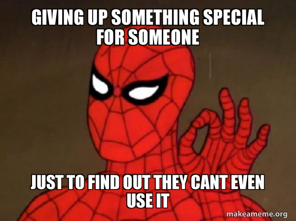 Giving up something special for someone Just to find out they cant even ...