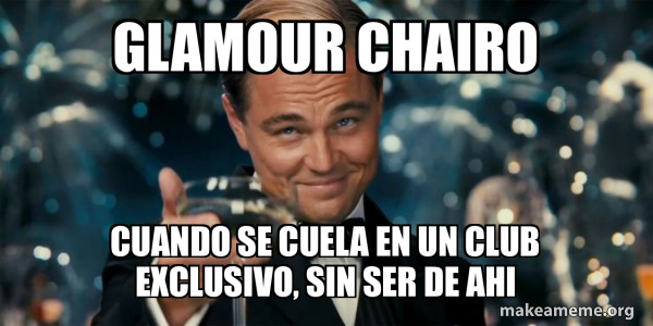 glamour chairo Cuando se cuela en un club exclusivo, sin ser de ahi ...