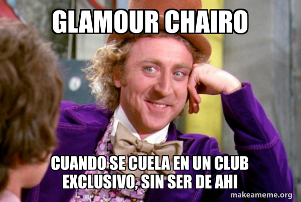 glamour chairo Cuando se cuela en un club exclusivo, sin ser de ahi ...