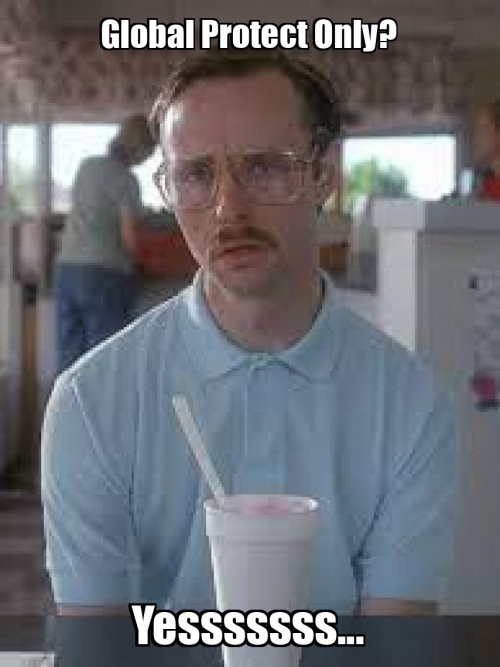Global Protect Only? Yesssssss... Meme Generator