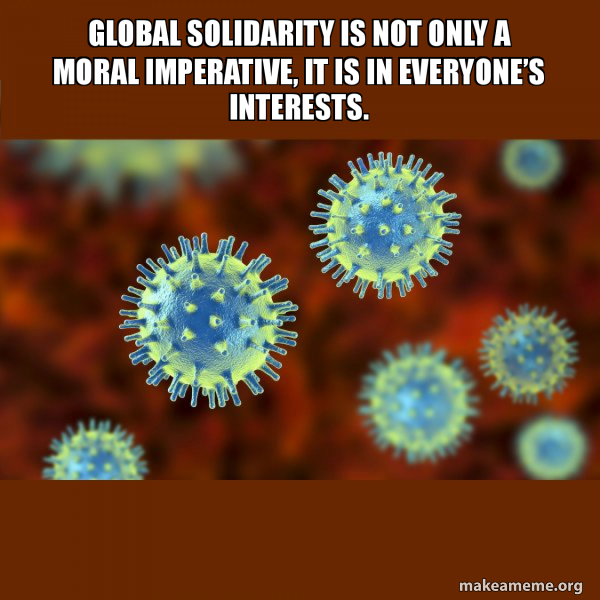Global solidarity is not only a moral imperative, it is in everyoneâ€™s ...