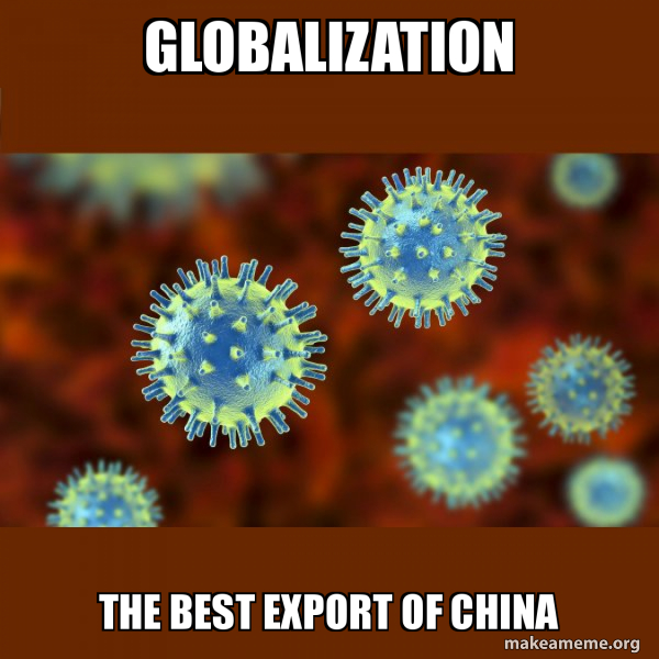 globalization the best export of china - Coronavirus ( COVID-19 ) Meme ...