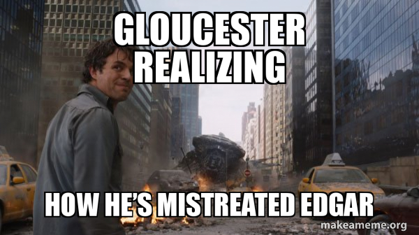 Gloucester realizing how heâ€™s mistreated Edgar - That's My Secret ...