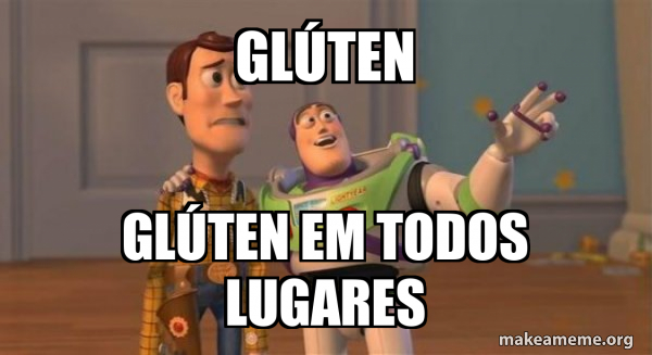GLÚTEN GLÚTEN EM TODOS LUGARES - Buzz and Woody (Toy Story) Meme | Make ...
