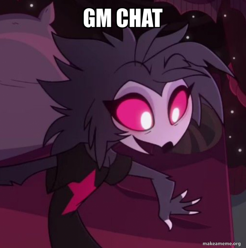 Gm chat Meme Generator