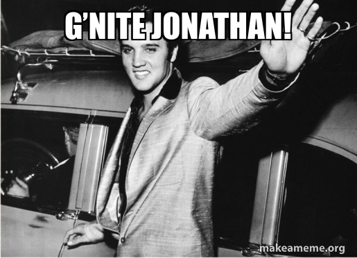 G’nite jonathan! Meme Generator