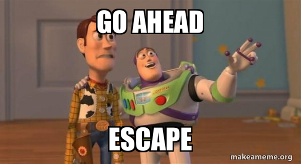 Go ahead Escape - Buzz and Woody (Toy Story) Meme Meme Generator