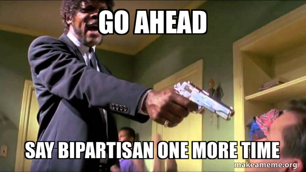 go ahead say bipartisan one more time - Samuel L. Jackson Say What Meme ...