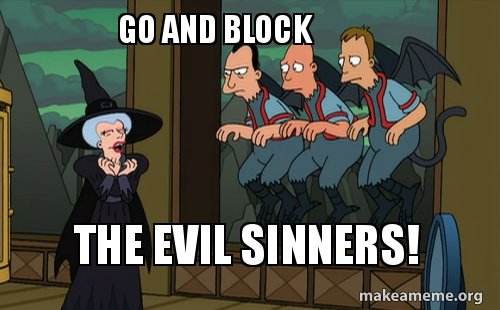 go and block the evil sinners! - The Wicked Witch of Newsvine Meme ...