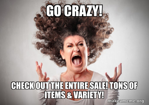 go crazy! check out the entire sale! tons of items & variety! Meme ...