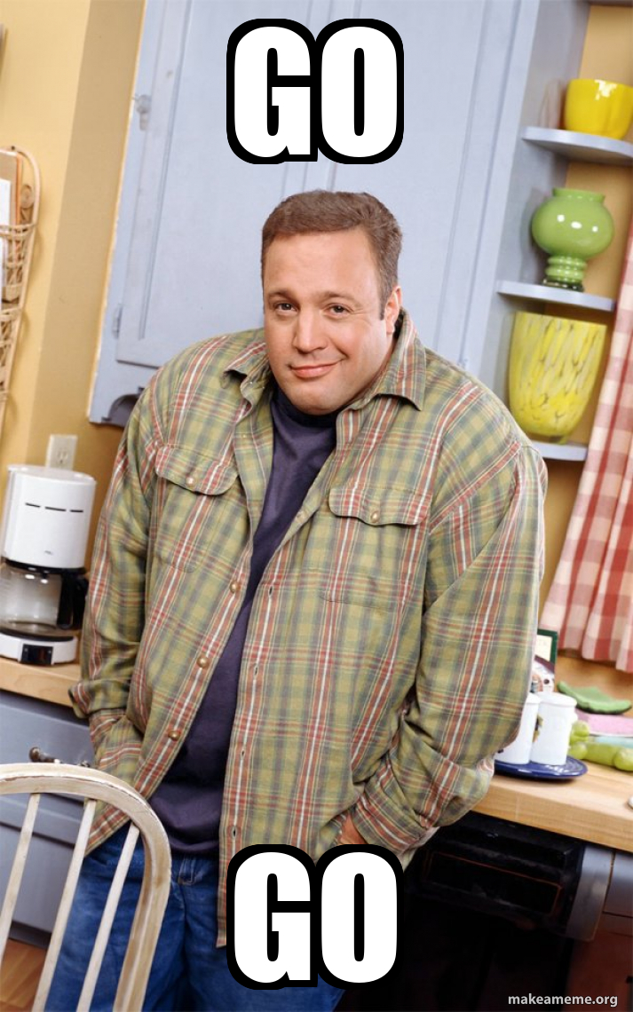 go go - Kevin James Meme Generator
