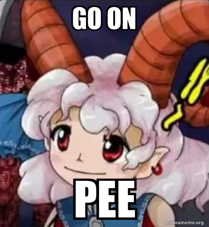 GO ON PEE Meme Generator