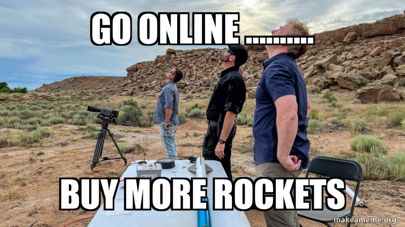 Go online .......... Buy more rockets Meme Generator