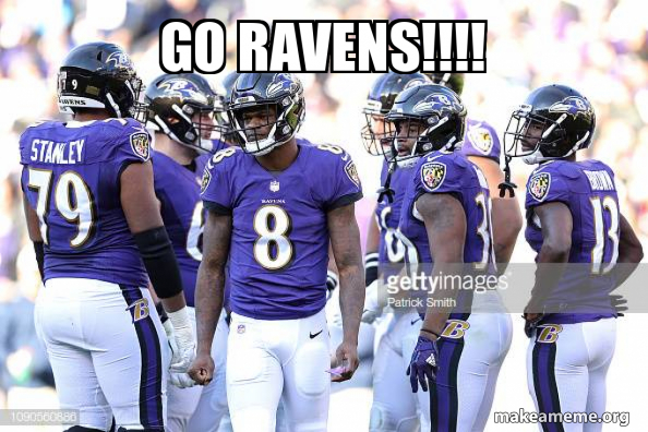 Go ravens!!!! Meme Generator
