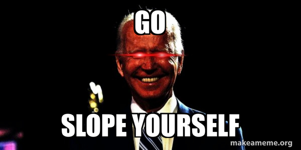 go slope yourself - Dark Brandon Meme Generator