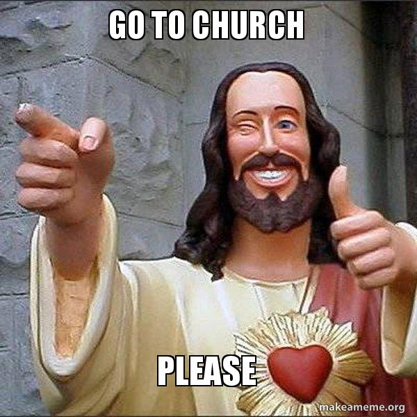 Go to church please - Cool Jesus Meme Generator