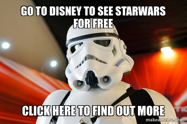 go to Disney to see starwars for free click here to find out more Meme ...