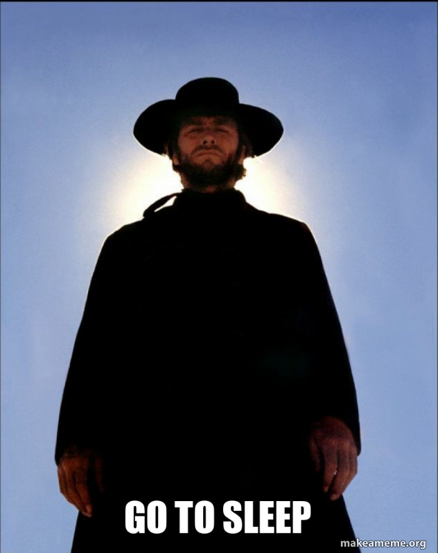 Go to sleep Meme Generator