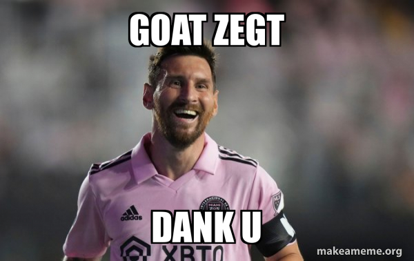 GOAT zegt Dank U - Happy Messi Meme Generator