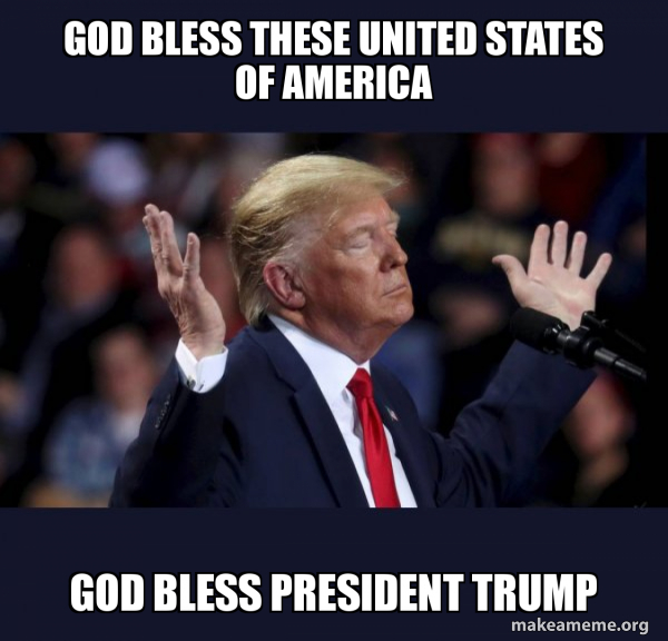 God bless these United States of America God bless President Trump ...