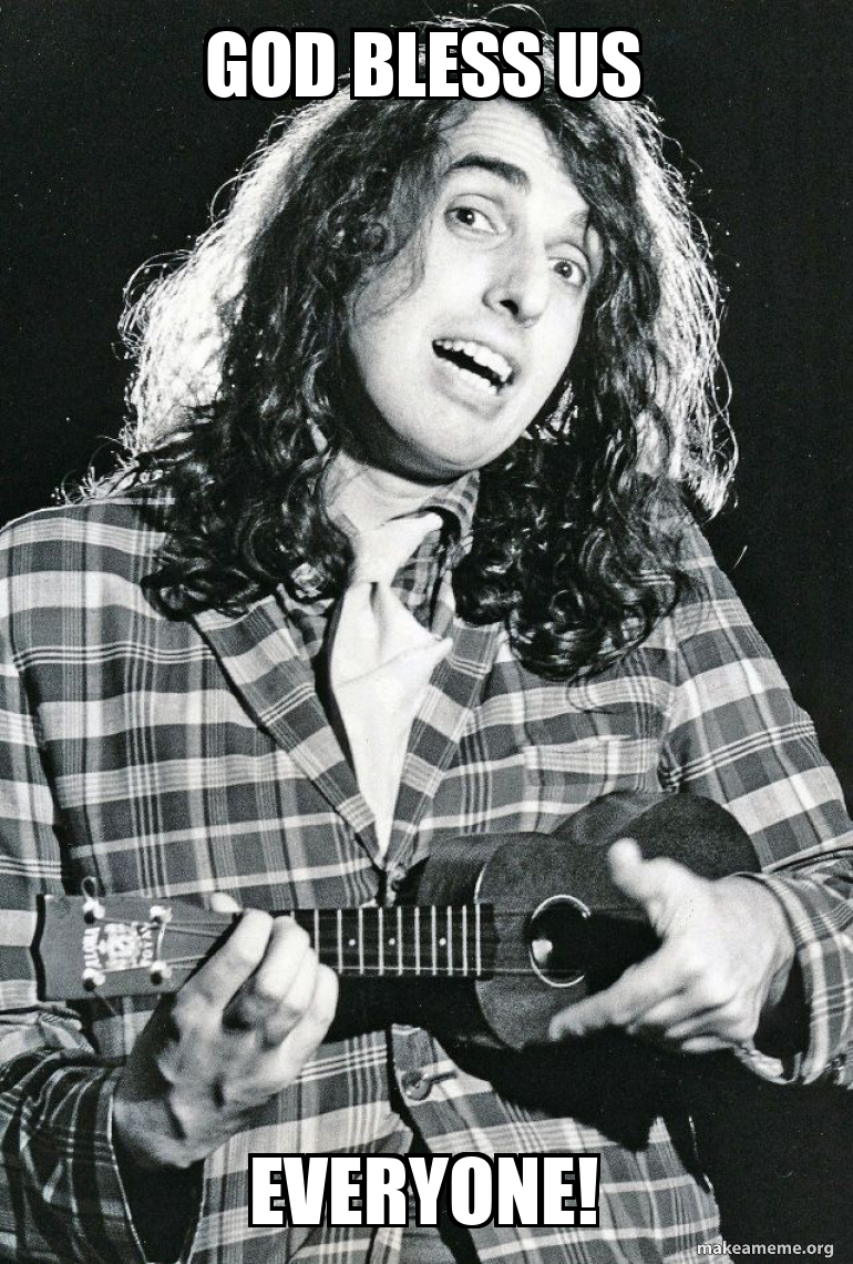 god bless us everyone! Meme Generator