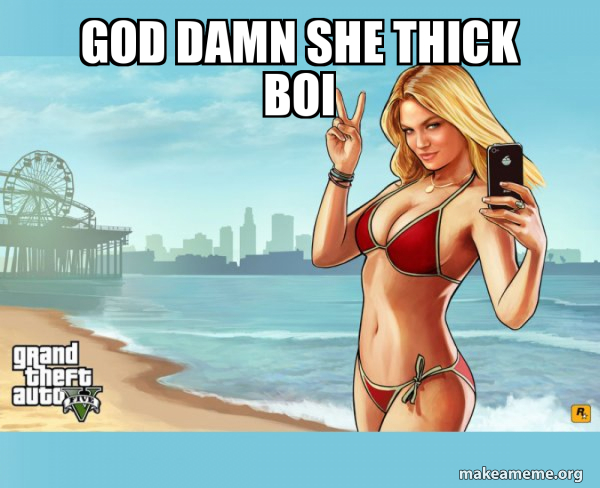 Damm She Thick