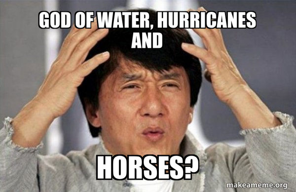 God of water, hurricanes and horses? - Jackie Chan Why? Meme Generator