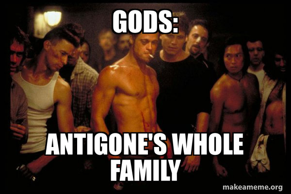 Gods: Antigone's whole family - Fight Club Meme Generator