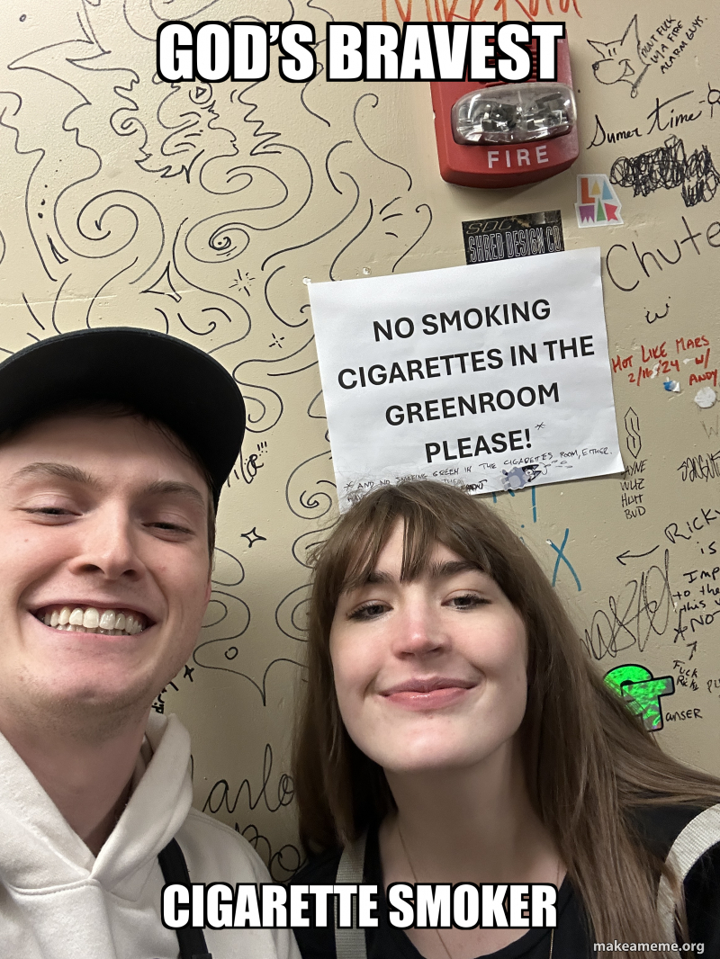 God’s bravest Cigarette smoker Meme Generator